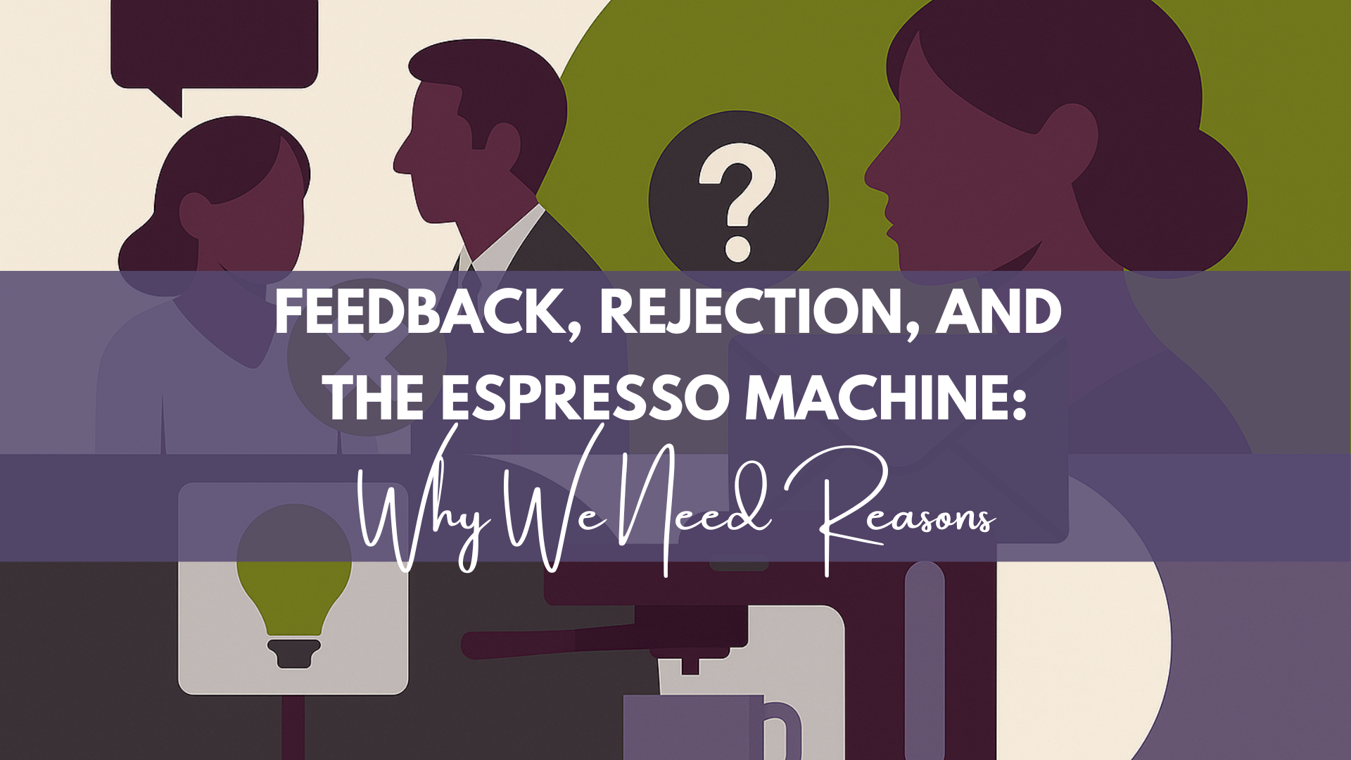 Feedback, Rejection, and the Espresso Machine: Why We Need Reasons | by ...
